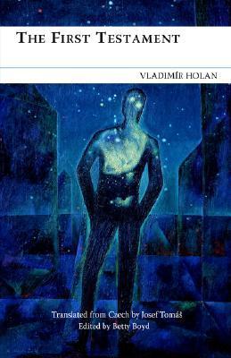 The First Testament by Vladimír Holan | Goodreads