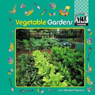 Vegetable Gardens (Gardening) by Lori Kinstad Pupeza | Goodreads