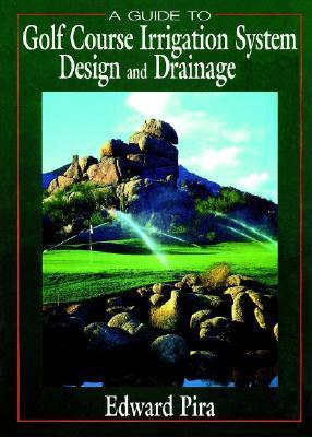 A Guide to Golf Course Irrigation System Design and Drainage by Edward Pira | Goodreads
