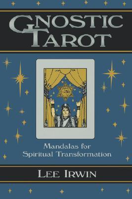 Gnostic Tarot: Mandalas for Spiritual Transformation by Lee Irwin ...