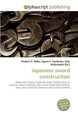 Japanese Sword Construction by Frederic P. Miller | Goodreads