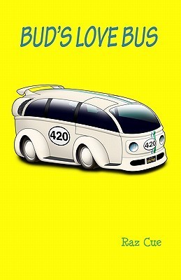 Bud's Love Bus by Raz Cue | Goodreads