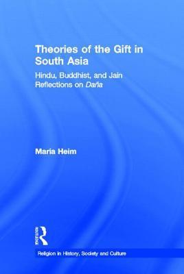Theories of the Gift in South Asia: Hindu, Buddhist, and Jain ...
