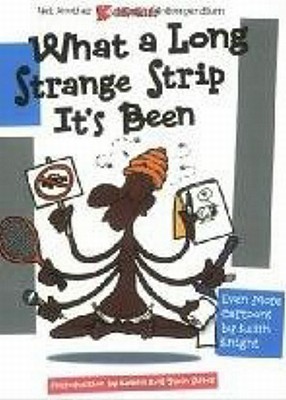 What A Long Strange Strip It's Been by Keith Knight | Goodreads