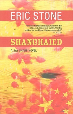 Shanghaied (Ray Sharp, #4) by Eric Stone | Goodreads
