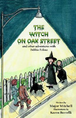 The Witch on Oak Street and Other Adventures with Debbie Folino by ...