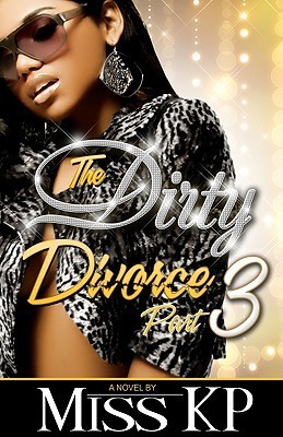 Dirty Divorce part 3 (The Dirty Divorce Series) by Miss K.P. | Goodreads
