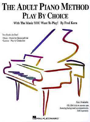 The Adult Piano Method - Play by Choice by Fred Kern | Goodreads