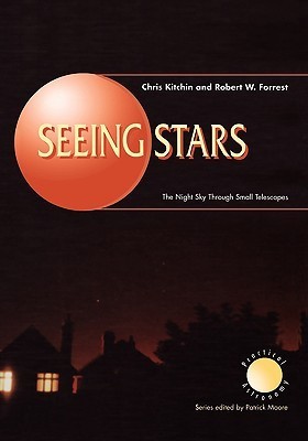 Seeing Stars: The Night Sky Through Small Telescopes by Christopher R ...