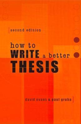 How to Write a Better Thesis by David Evans | Goodreads