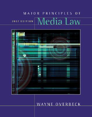 Major Principles of Media Law, 2007 Edition by Wayne G. Overbeck ...