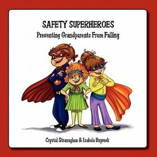 Safety Superheroes: Preventing Grandparents from Falling by Crystal J ...