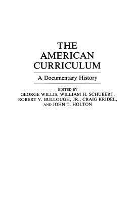 The American Curriculum: A Documentary History by Robert V. Bullough ...
