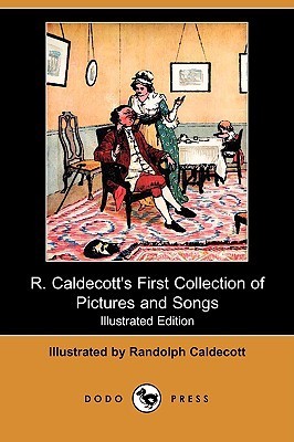 R. Caldecott's First Collection of Pictures and Songs by Randolph ...