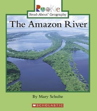 The Amazon River by Mary Knudson Schulte | Goodreads