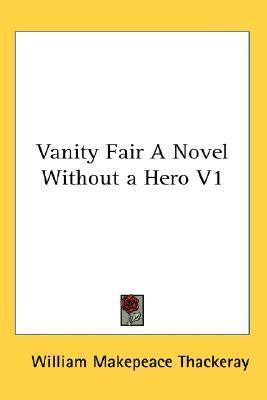 Vanity Fair: Volume 1 by William Makepeace Thackeray | Goodreads