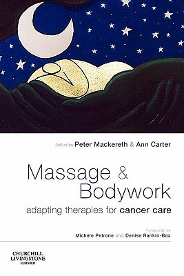 Massage and Bodywork: Adapting Therapies for Cancer Care by Peter A ...