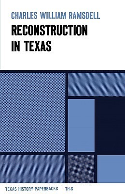 Reconstruction in Texas by Charles William Ramsdell | Goodreads