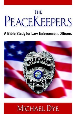 The PeaceKeepers: A Bible study for law enforcement officers by Michael ...