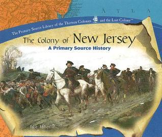 The Colony Of New Jersey: A Primary Source History by Jake Miller ...