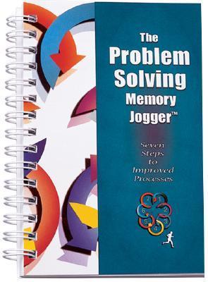 The Problem Solving Memory Jogger: Seven Steps to Improved Processes by ...