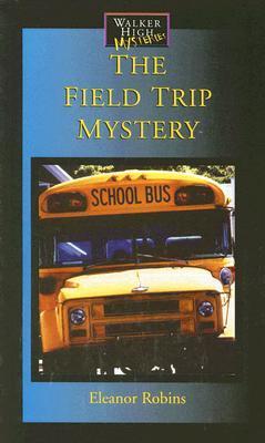 The Field Trip Mystery (Walker High Mysteries) by Eleanor Robins ...