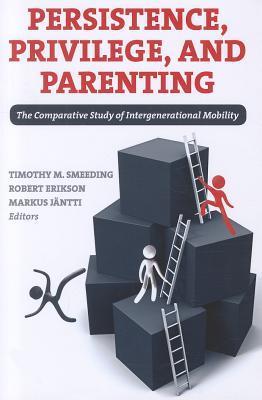 Persistence, Privilege, and Parenting: The Comparative Study of Intergenerational Mobility by ...