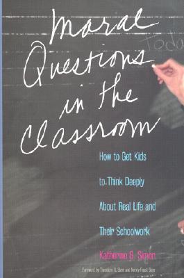 Moral Questions in the Classroom: How to Get Kids to Think Deeply about ...
