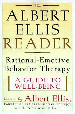 The Albert Ellis Reader: A Guide to Well-being Using Rational Emotive ...