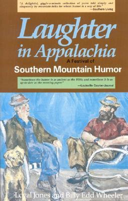 Laughter in Appalachia: A Festival of Southern Mountain Humor by Loyal ...