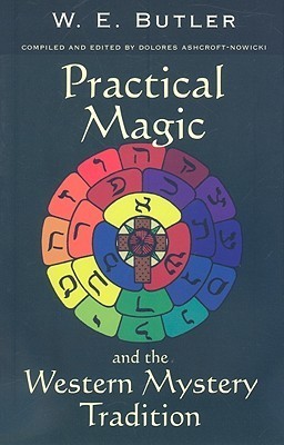 Practical Magic and the Western Mystery Tradition: A Collection of ...