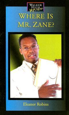 Where Is Mr. Zane? (Walker High Mysteries) by Eleanor Robins | Goodreads