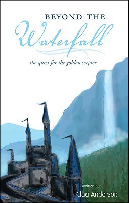 Beyond the Waterfall by Clay Anderson | Goodreads