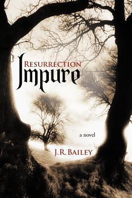 Resurrection (Impure #1) by J.R. Bailey | Goodreads
