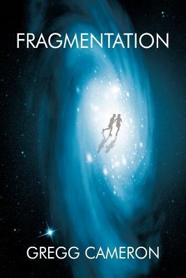 Fragmentation by Gregg Cameron | Goodreads