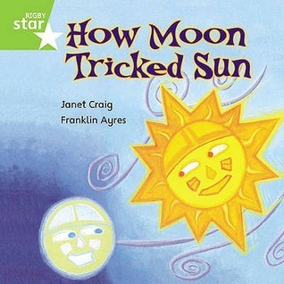 Rigby Star Independent Green Reader 7: How Moon Tricked Sun by Janet ...