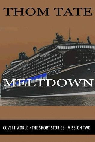 Meltdown (Covert World, #2) by Thom Tate | Goodreads