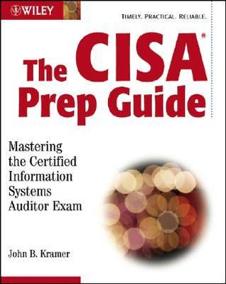 The CISA Prep Guide: Mastering the Certified Information Systems ...