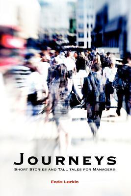 Journeys: Short Stories and Tall Tales for Managers by Enda Larkin ...