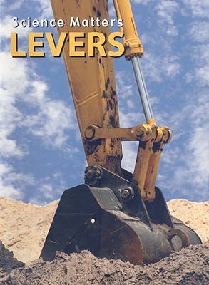 Levers (Science Matters: Simple Machines) by Jennifer Howse | Goodreads