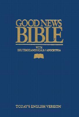 Holy Bible: Good News Bible-TEV: With Deuterocanonicals/Apocrypha by ...