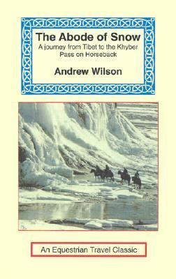 The Abode of Snow by Andrew Wilson | Goodreads
