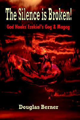The Silence is Broken! God Hooks Ezekiel's Gog & Magog by Douglas ...