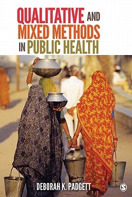 Qualitative and Mixed Methods in Public Health by Deborah K. Padgett ...