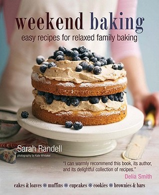 Weekend Baking: Easy Recipes for Relaxed Family Baking by Sarah Randell ...