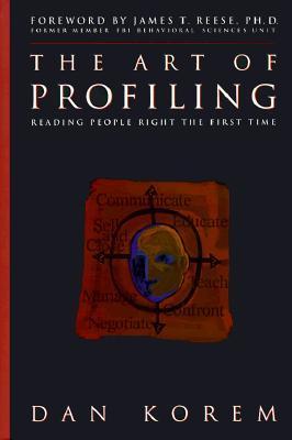 The Art of Profiling: Reading People Right the First Time by Dan Korem ...