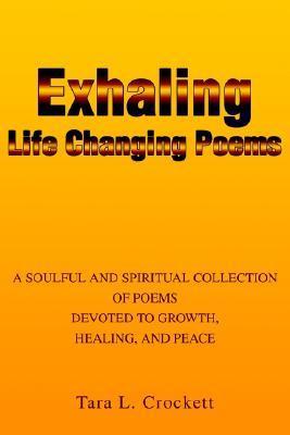 Exhaling Life Changing Poems: A SOULFUL AND SPIRITUAL COLLECTION OF ...