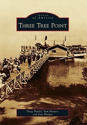 Three Tree Point (Images of America: Washington) by Doug Shadel | Goodreads