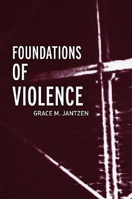 Foundations of Violence by Grace M. Jantzen | Goodreads