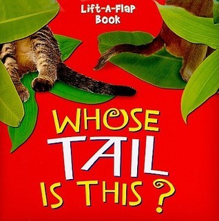 Whose Tail Is This? (Guess Who? Lift-a-Flap Series) by Claire Belmont ...